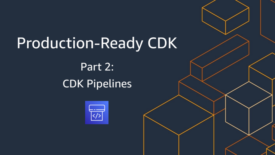 Production-Ready CDK - CDK Pipelines - Luminis
